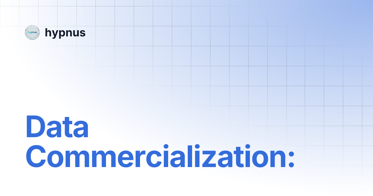 Data Commercialization: | hypnus