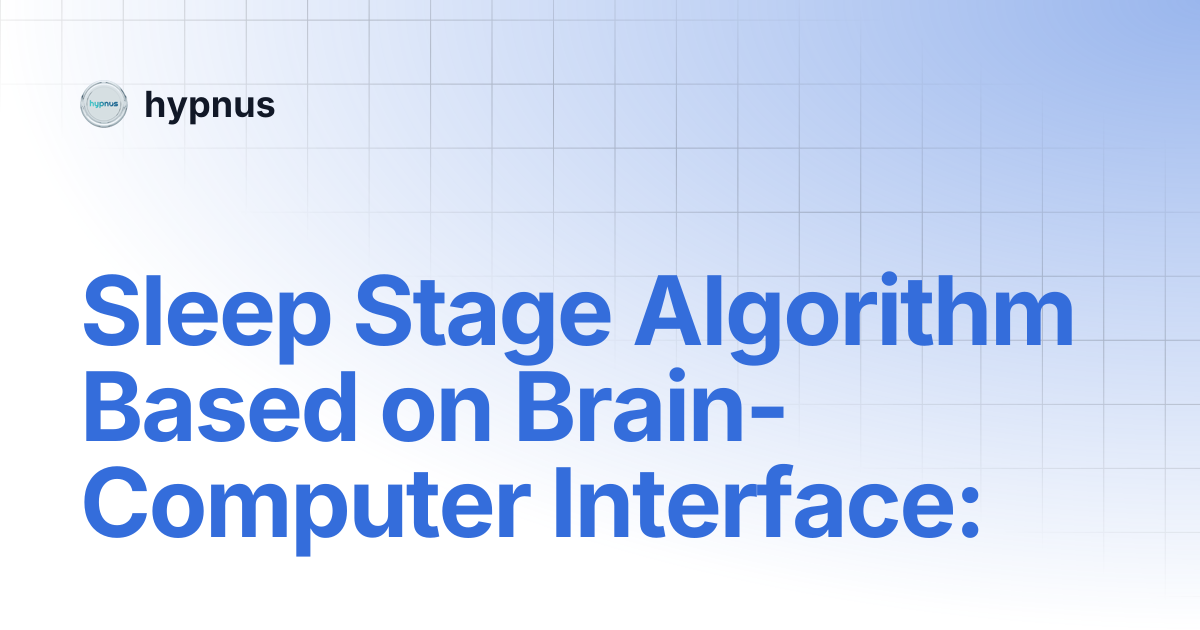 Sleep Stage Algorithm Based on Brain-Computer Interface: | hypnus
